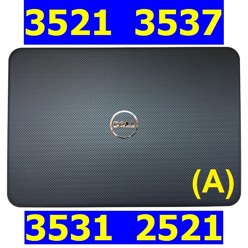 Vỏ laptop Dell Inspiron 3521 3537 Dell 3531 2521 Vỏ ốp lưng màn Dell ...