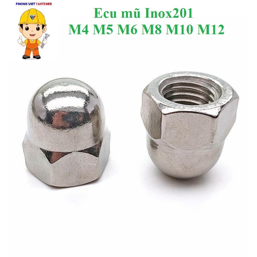 (INOX201) M4, M5, M6, M8, M10,M12 Đai ốc mũ, ecu mũ, ecu chỏm cầu ...