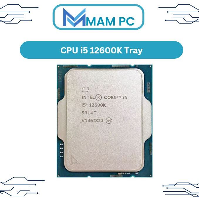 CPU I5 12600K SOCKET 1700 CHUYÊN ÉP XUNG VÀ ĐỒ HỌA BH 12TH Hàng Tray ...