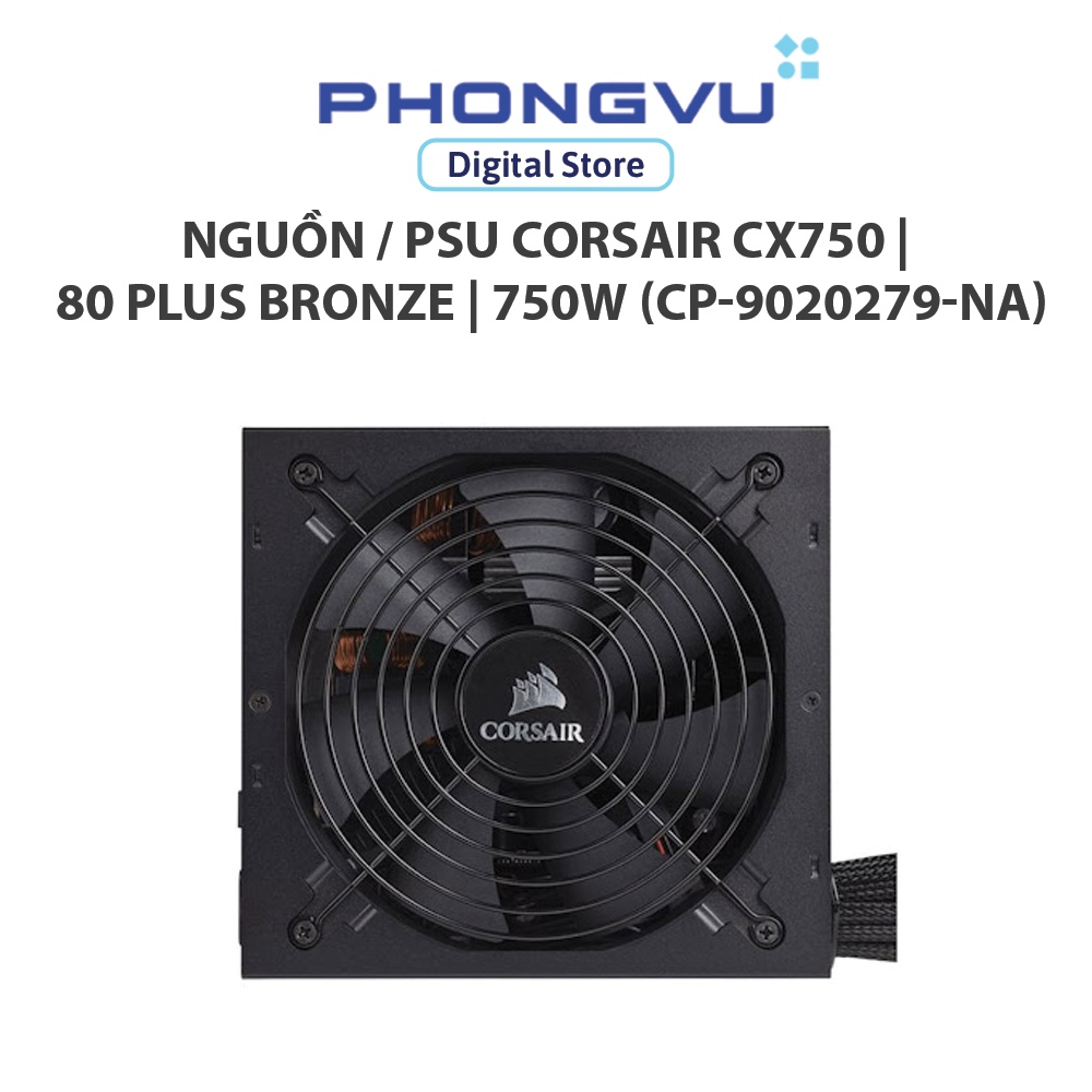 Nguồn máy tính/ PSU Corsair CX750 | 80 Plus Bronze | 750W (CP-9020279-NA) - Bảo hành 60 tháng ...