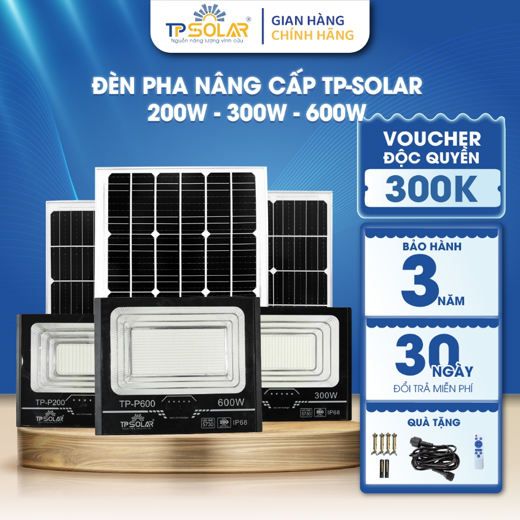 Đèn Pha Nâng Cấp TP Solar Năng Lượng Mặt Trời Công Suất 200W/300W/600W Pin Mono Sạc Nhanh, Vỏ ...