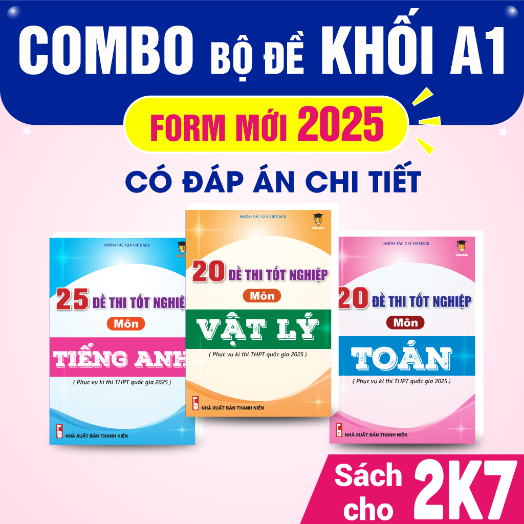 Combo - Sách bộ đề thi tốt nghiệp 2025 khối A1 môn Toán, Lí, Anh ...