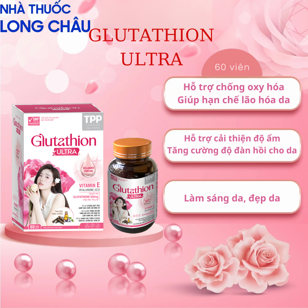 Viên uống GLUTATHION ULTRA TPP - Hỗ trợ chống lão hóa da, cải thiện độ ẩm, độ đàn hồi, sáng da ...