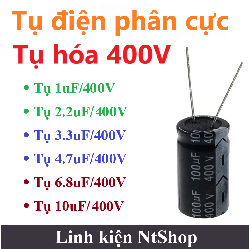 Tụ hóa 400V 1uF / 2.2uF / 3.3uF / 4.7uF / 6.8uF / 10uF điện áp 400V ...