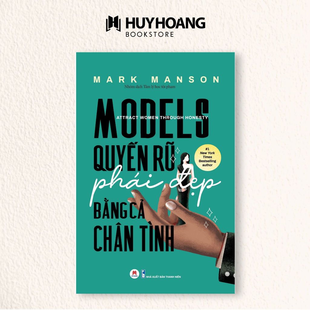 Sách Models: Quyến Rũ Phái Đẹp Bằng Cả Chân Tình, Huy Hoàng Bookstore ...