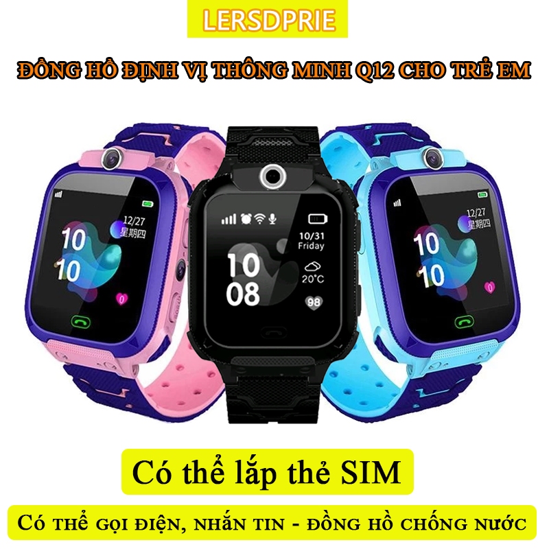 Đồng Hồ Thông Minh Trẻ Em Q12 Lắp SIM - điều hướng, Gọi điện thoại,Nhắn tin, Chụp ảnh, Định vị ...