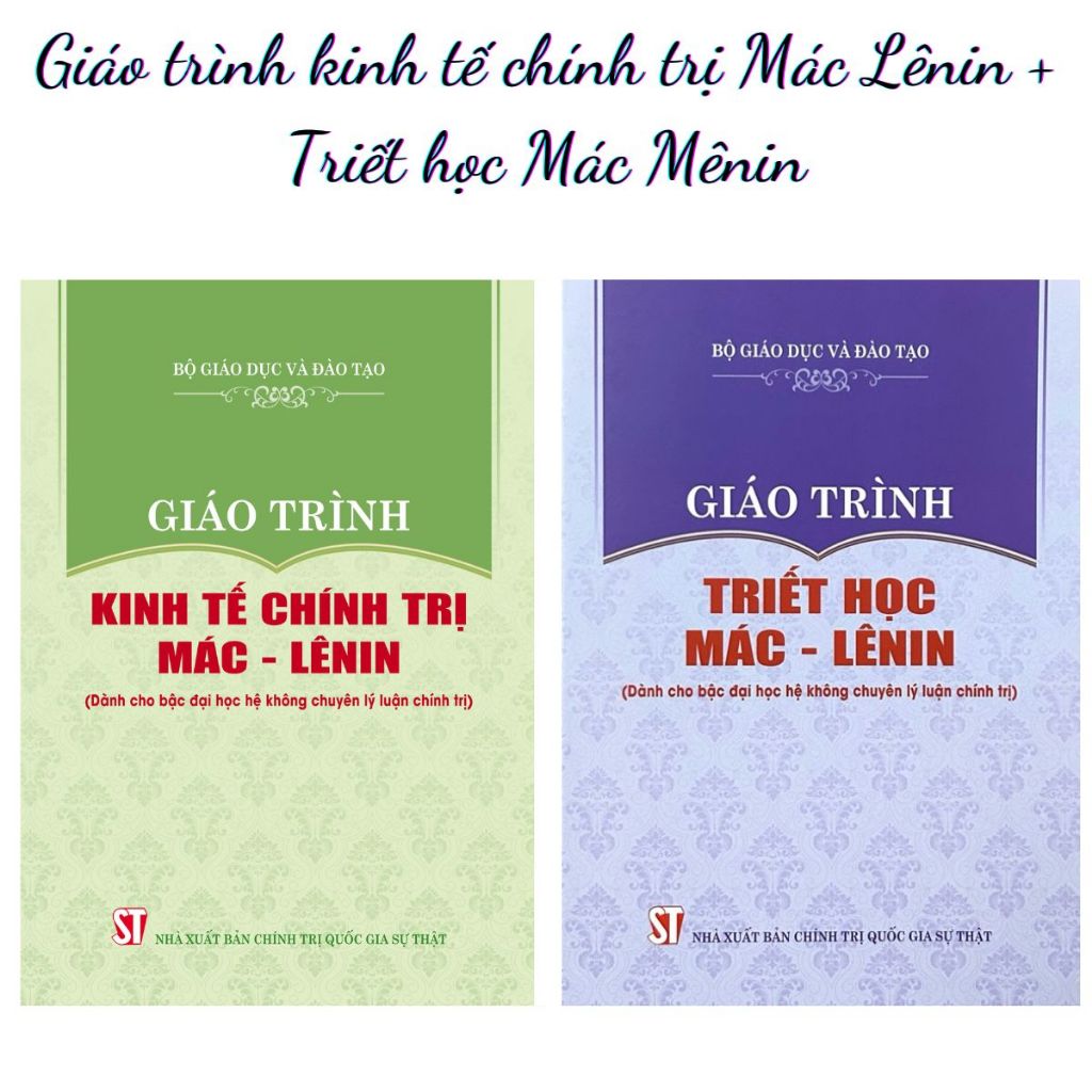 Bộ 2 cuốn sách giáo trình: Kinh Tế Chính Trị Mác Lênin - Triết Học Mác ...