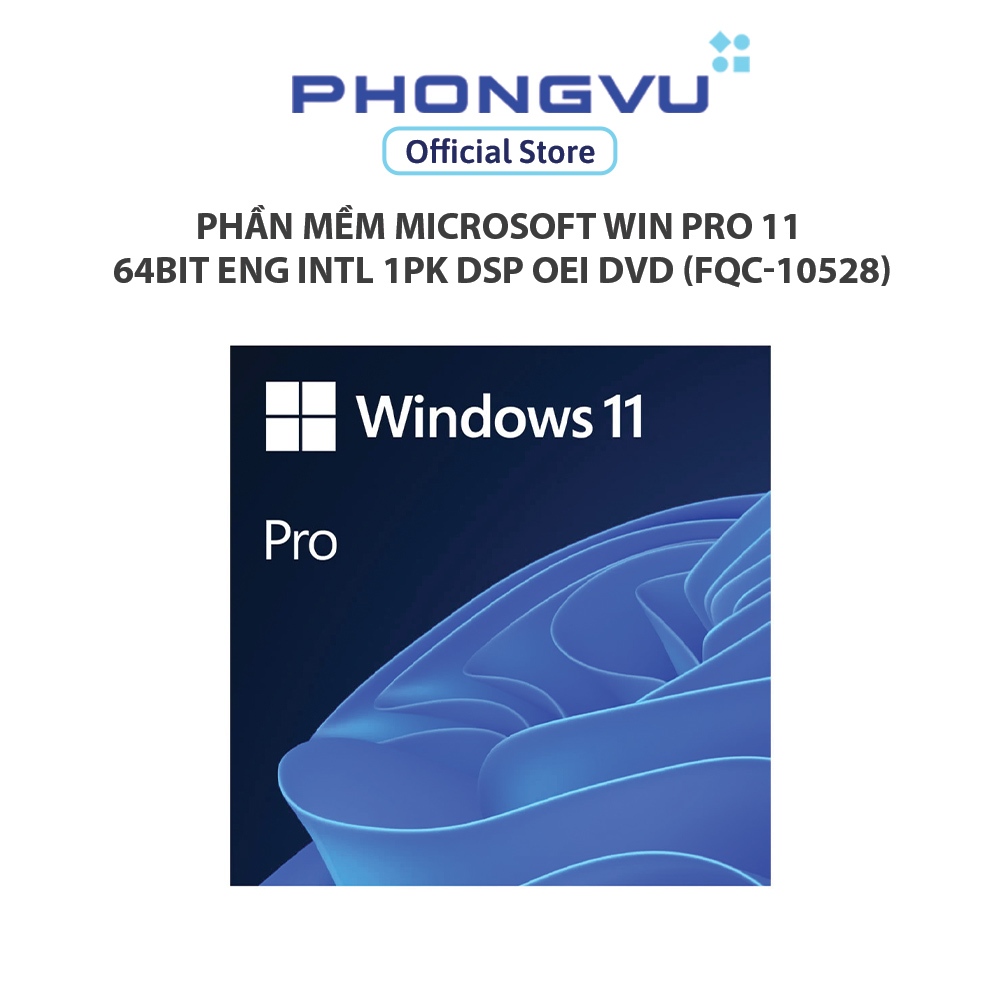Phần mềm Microsoft Win Pro 11 64Bit Eng Intl 1pk DSP OEI DVD (FQC-10528 ...