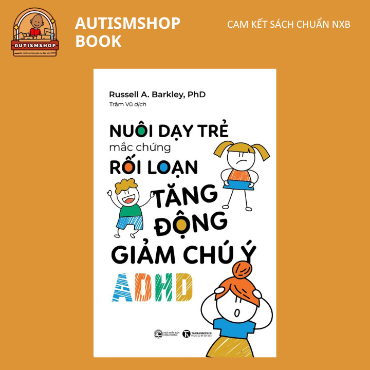Sách - Nuôi dạy trẻ mắc chứng tăng động giảm chú ý ADHD - Russell Alan ...