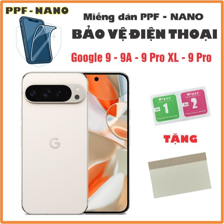 Miếng dán NANO - PPF bảo vệ điện thoại Google 9 - 9A - 9 Pro XL - 9 Pro ...