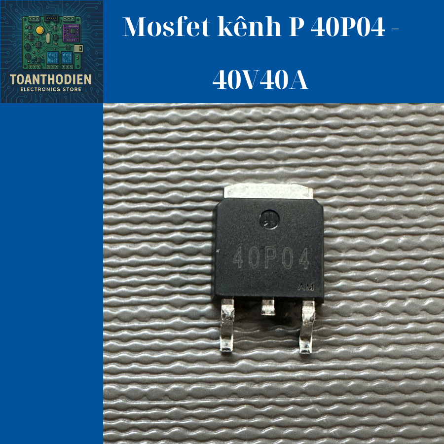 Mosfet kênh P 40P04 - 40V40A toanthodienshop | Shopee Việt Nam