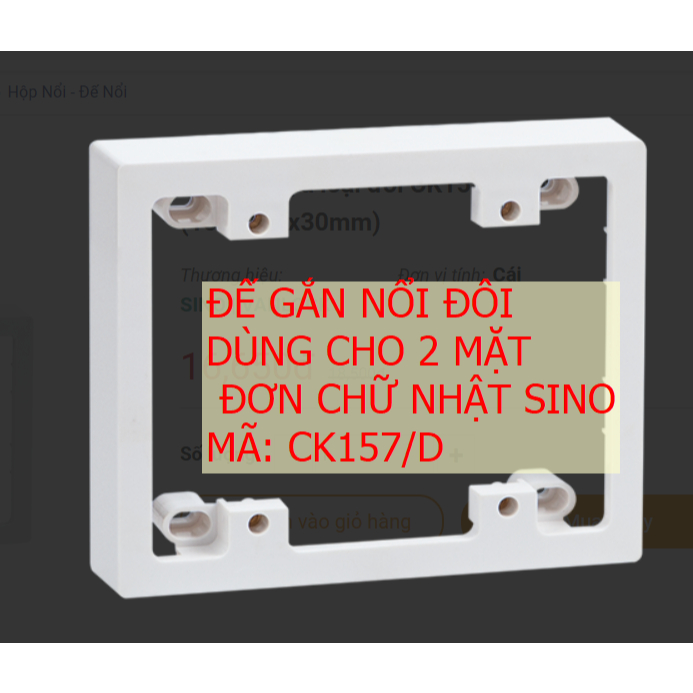 Đế gắn nổi SINO loại đôi dùng cho 2 mặt đơn CK157/D (150x120x30mm ...