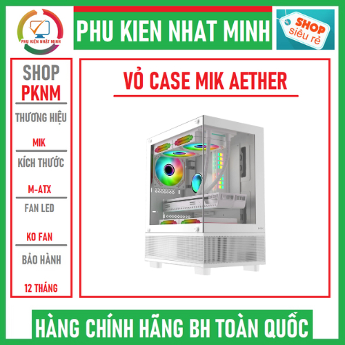 Vỏ Case MIK AETHER WHITE (MATX/Mid Tower/Màu Trắng) mới chính hãng bảo ...
