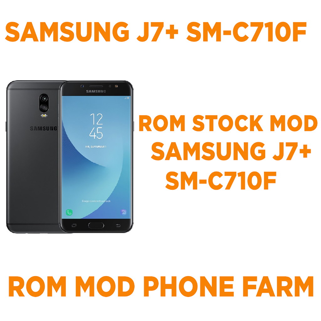 [KHÔNG PHẢI ĐIỆN THOẠI] Rom gốc Samsung J7 Plus ( SM-C710F ) Mod nguồn ...