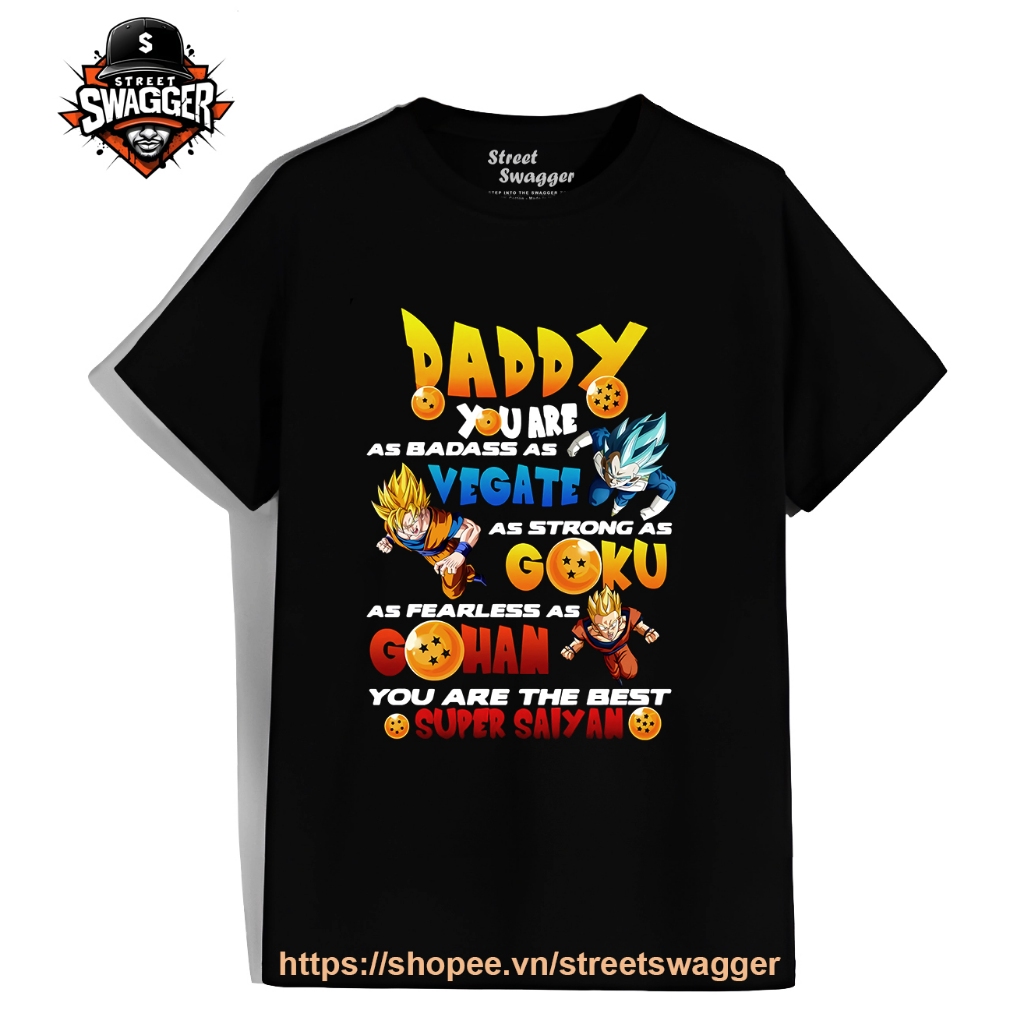 Áo thun Nam Nữ Daddy You are As Badass As Vegeta As Strong As Goku As ...