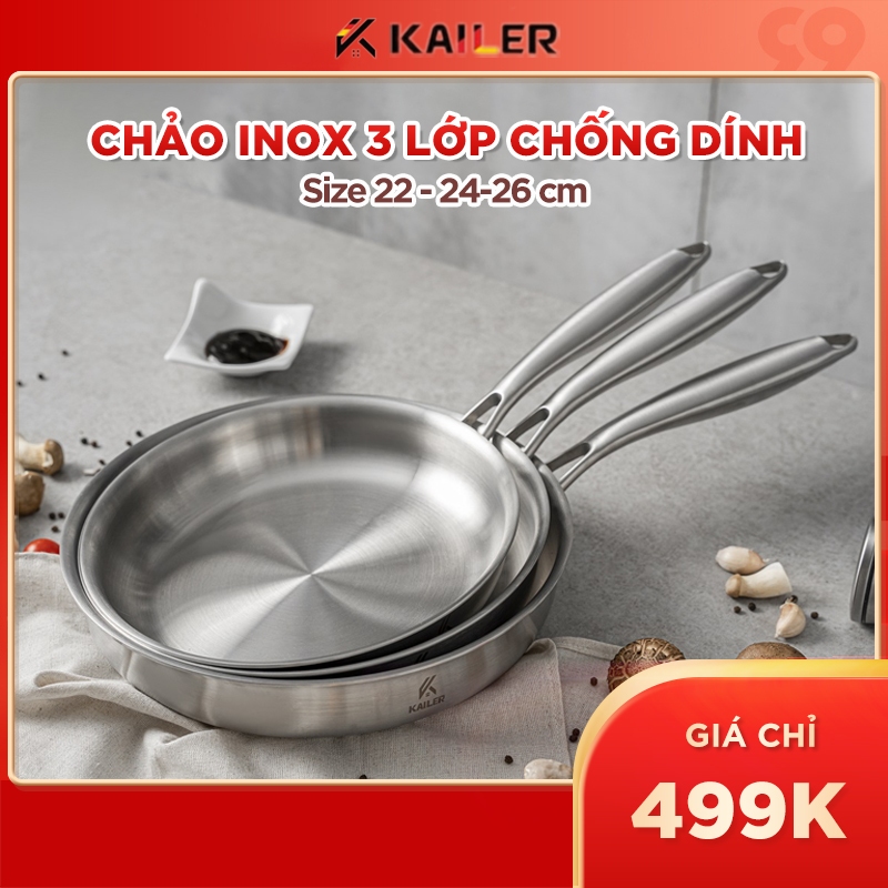 Chảo inox 3 lớp nguyên khối KAILER KL2209 - 2409 - 2609 size 22,24,26cm ...