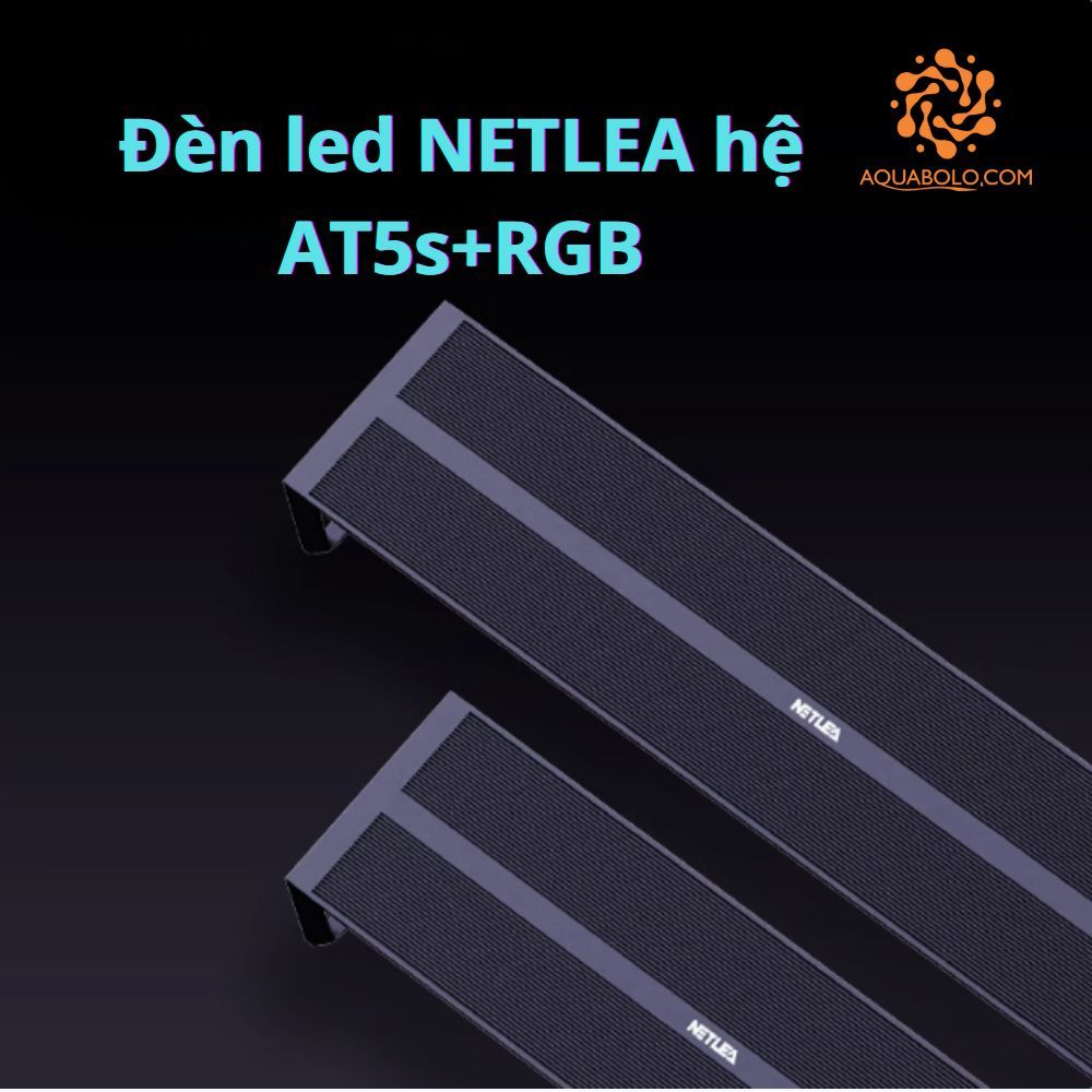 Đèn led NETLEA hệ AT5s+RGB thế hệ mới dành cho bể cá, hồ cá cảnh thủy ...