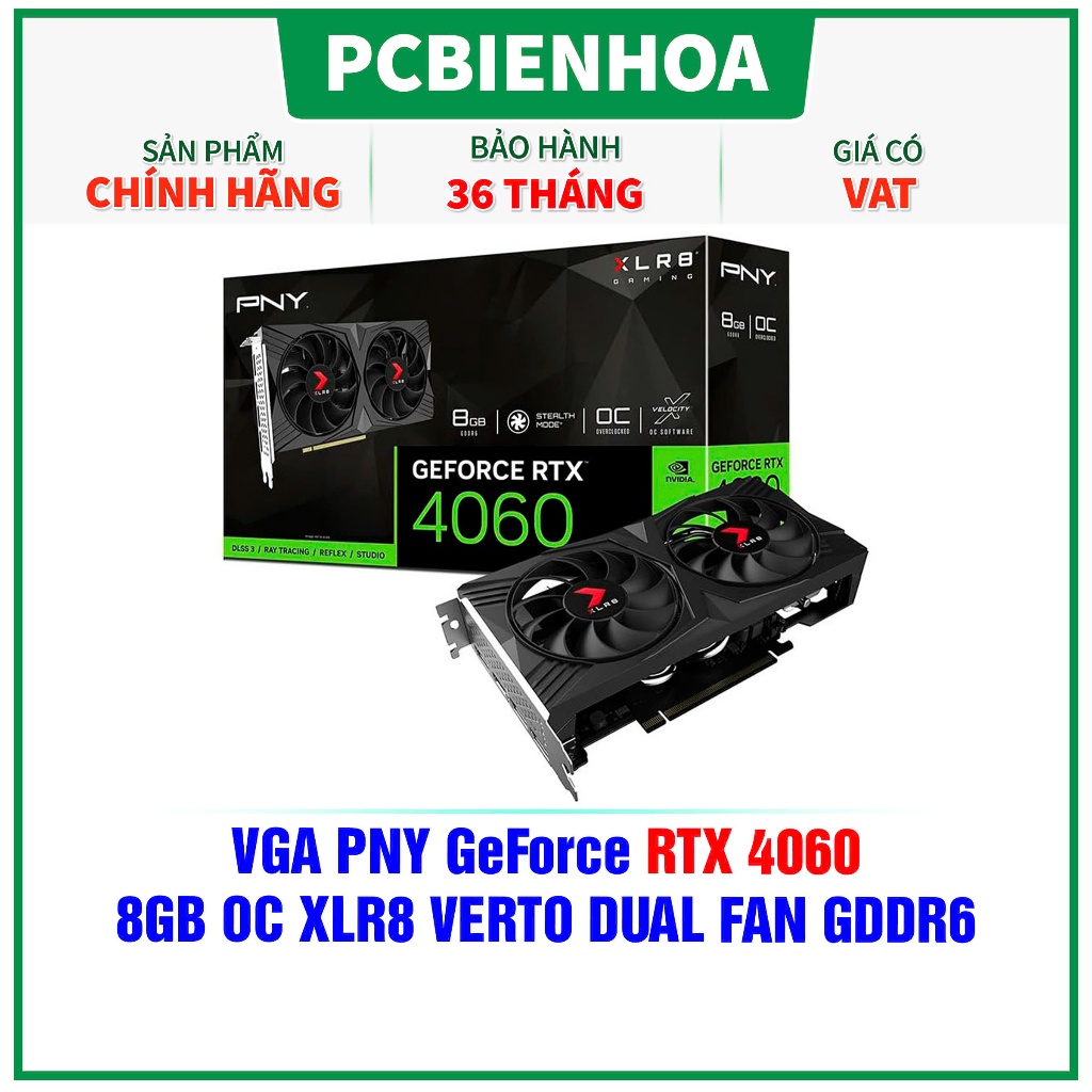 VGA PNY GeForce RTX 4060 8GB OC XLR8 VERTO DUAL FAN GDDR6-36T chính ...