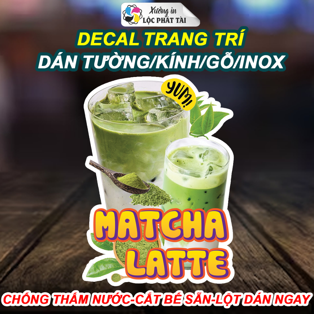 Decal sẵn keo chống nước MATCHA LATTE bền màu dán xe trang trí quán đắt ...