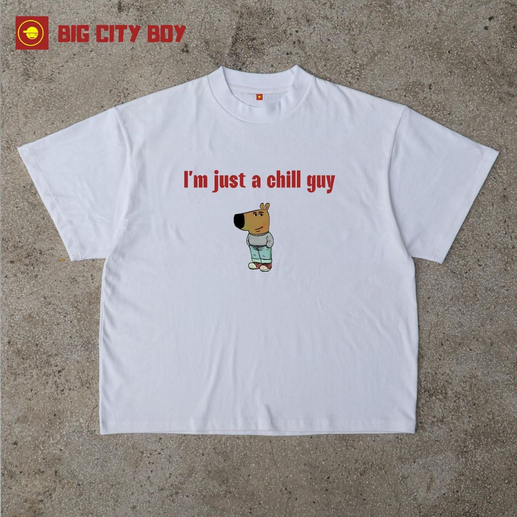 Áo Thun "I'M JUST A CHILL GUY" Form Rộng BIG CITY BOY | Shopee Việt Nam