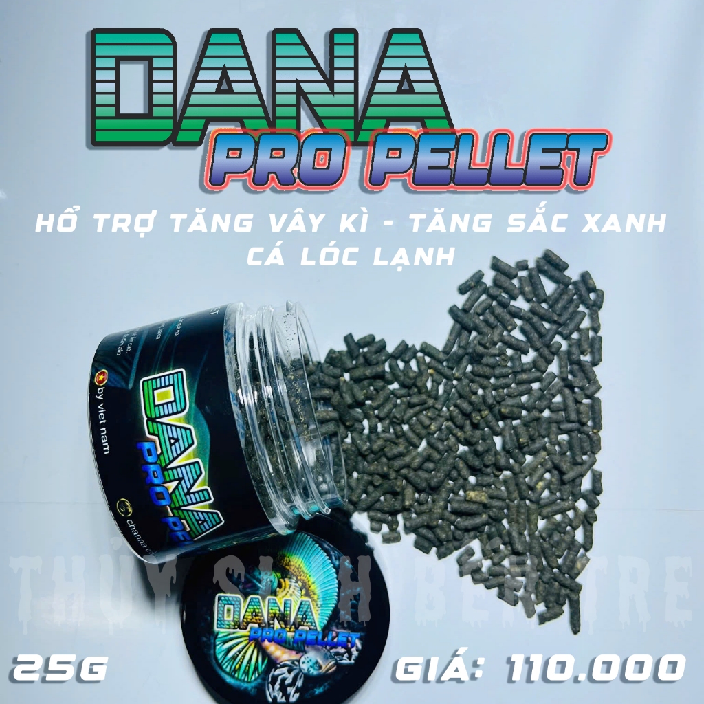 Cám Dana Pro Pellet - hổ trợ phát triễn vây kì - lóc nữ hoàng, lóc lạnh ...