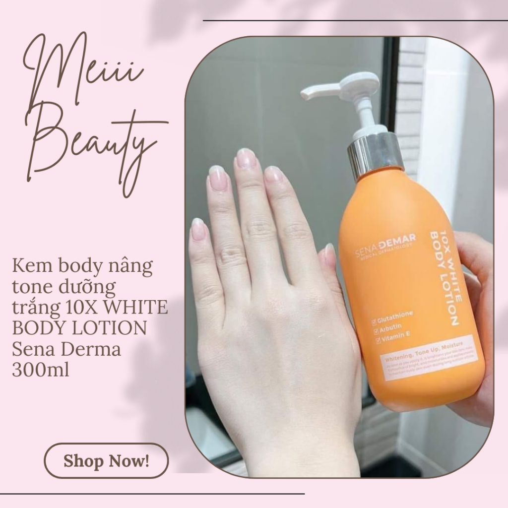 Kem body nâng tone dưỡng trắng 10X WHITE BODY LOTION Sena Derma 300ml ...