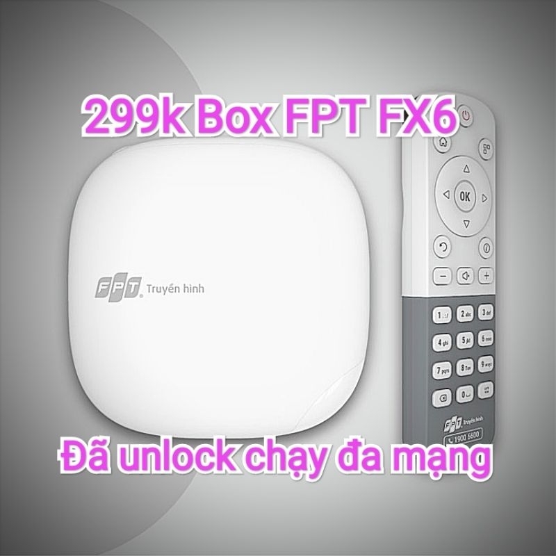 Box FPT FX6 đã Unlock chạy rom ngoài xem tivi youtube miễn phí mạng ...