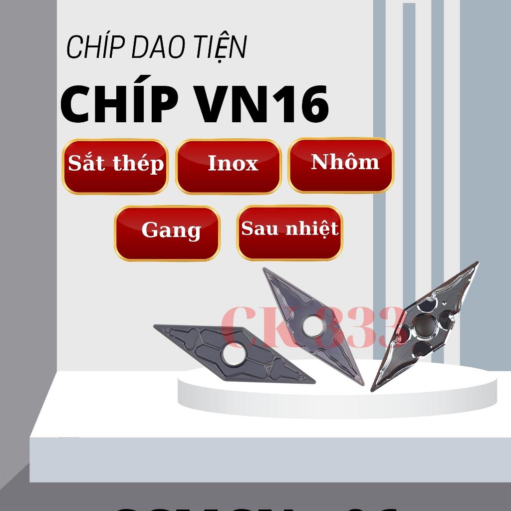 Mảnh chíp VN16 V16 tiện thô tinh sắt thép c45 9xc gang nhôm gỗ nhựa đồng thép sau nhiệt VNMG16 ...