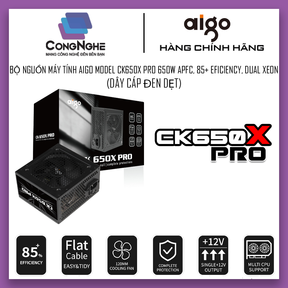BỘ NGUỒN MÁY TÍNH AIGO MODEL CK650X PRO 650W APFC, 85+ EFICIENCY, DUAL ...