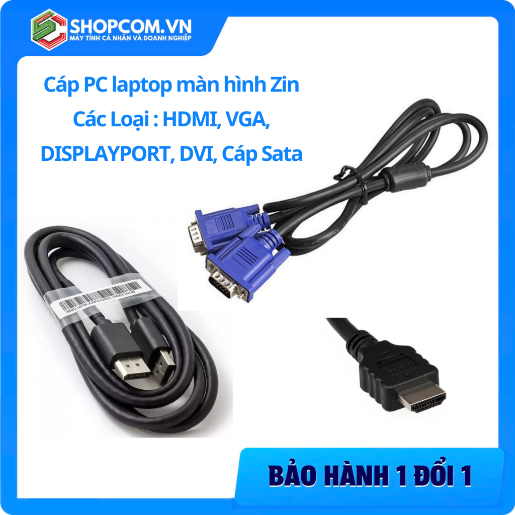Cáp PC laptop màn hình Zin Các Loại : HDMI, VGA, DISPLAYPORT, DVI, Cáp ...