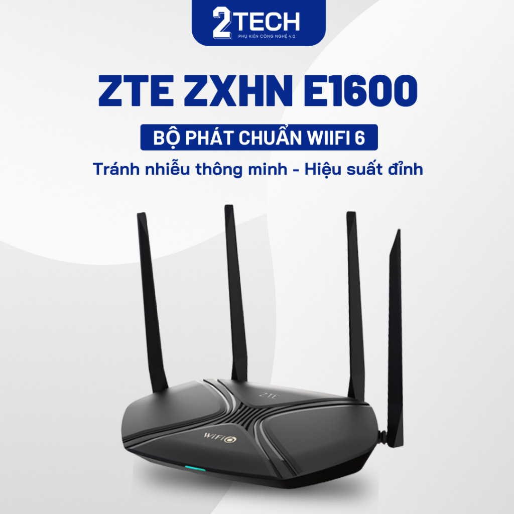 Bộ Phát Wifi 6 ZTE ZXHN E1600- Ax 1800Mbps, 4 Râu, Băng Tần Kép, Có ...
