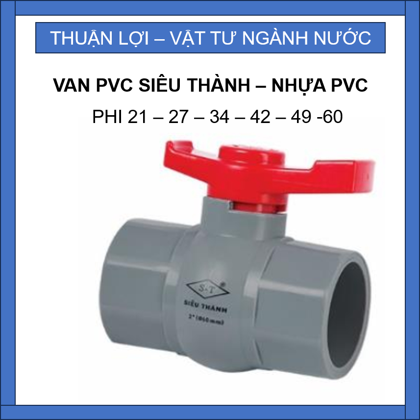 VAN NƯỚC NHỰA PVC XÁM, VAN NHỰA, VAN KHÓA PHI 21 27 34 42 49 60 CHÍNH ...