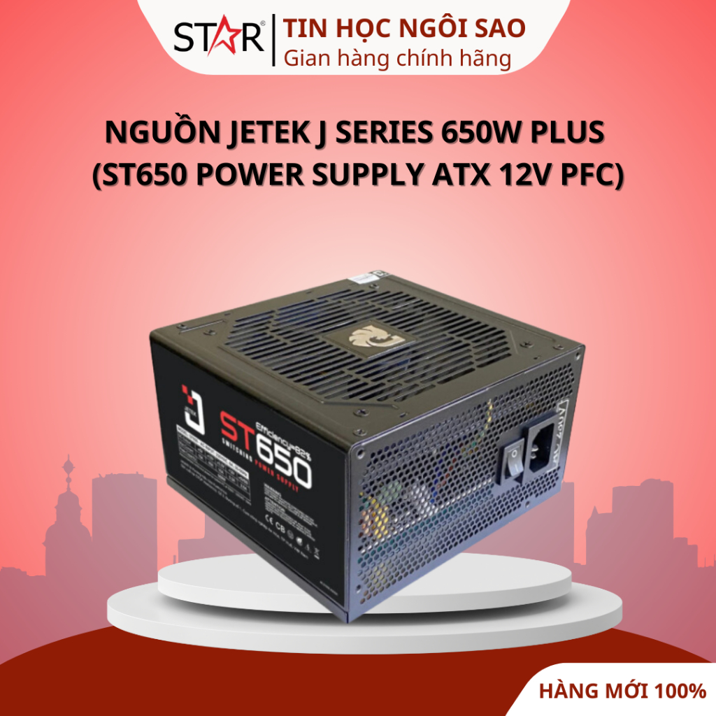 Nguồn Jetek J Series 650W Plus / 750W Plus (ST650 POWER SUPPLY ATX 12V PFC) - Bảo hành 36 tháng ...