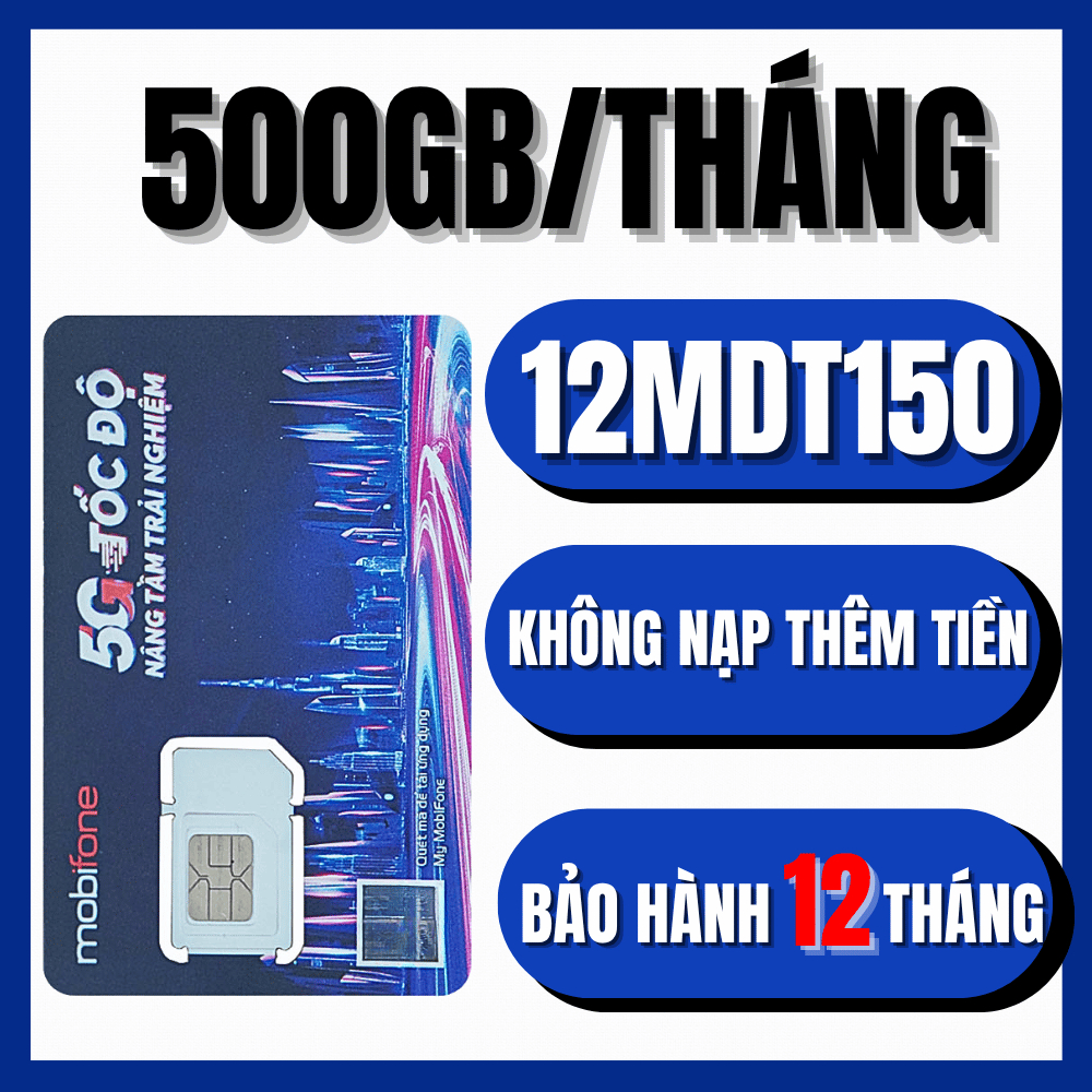 ( DÙNG 1 NĂM ) Sim 4G 5G Mobifone 12MDT150 6MDT150 Tặng 500Gb Mỗi Tháng ...