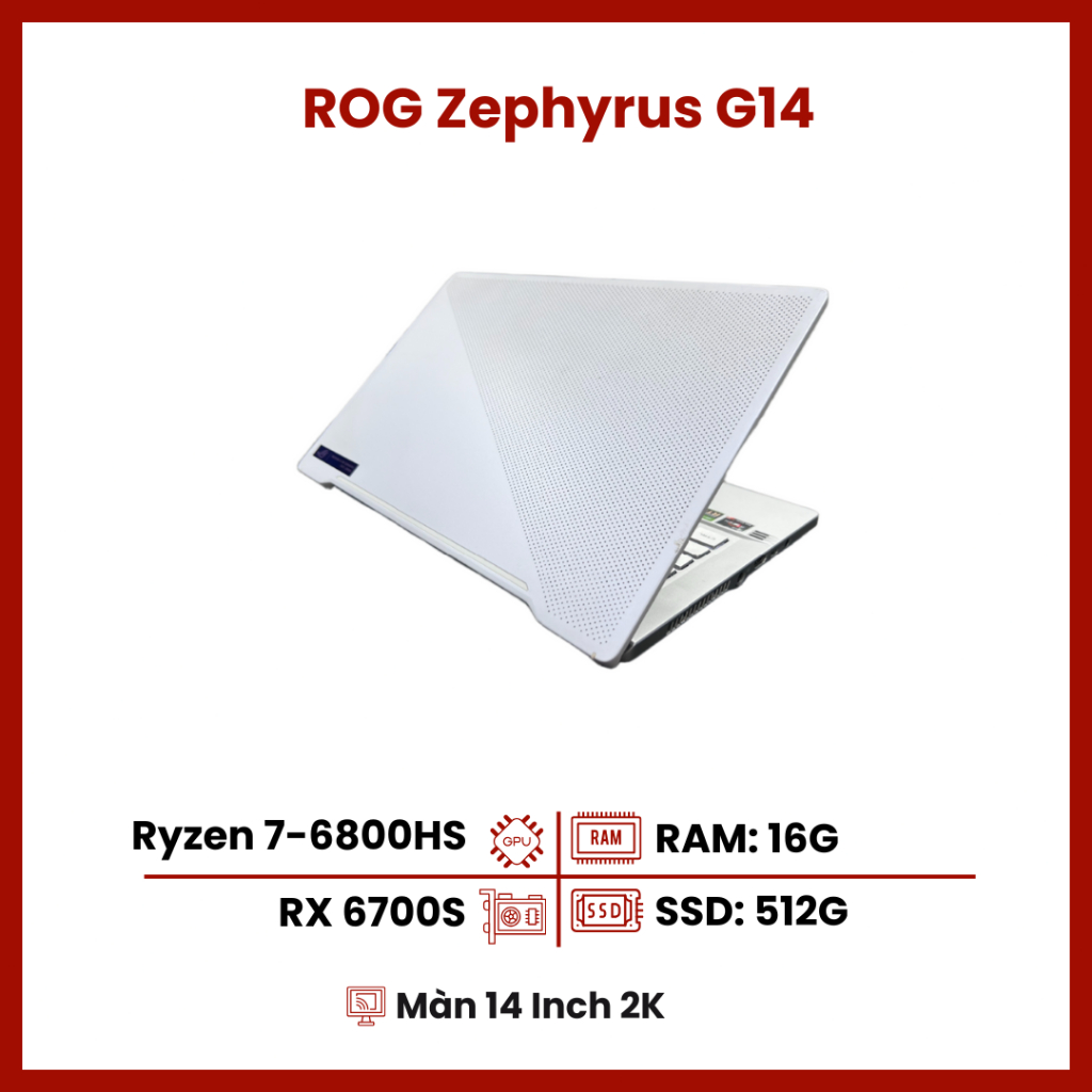 Laptop Gaming Asus ROG Zephyrus G14 - Ryzen 7-6800HS RAM 16G SSD 512G RX 6700S Màn 2k Inch 120hz ...