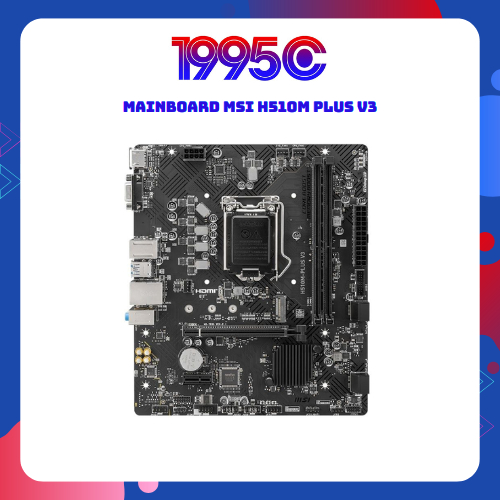 Mainboard MSI H510M Plus V3 | Intel H510, Socket LGA 1200, Mirco ATX, 2 khe ram DDR4 New Box 100 ...