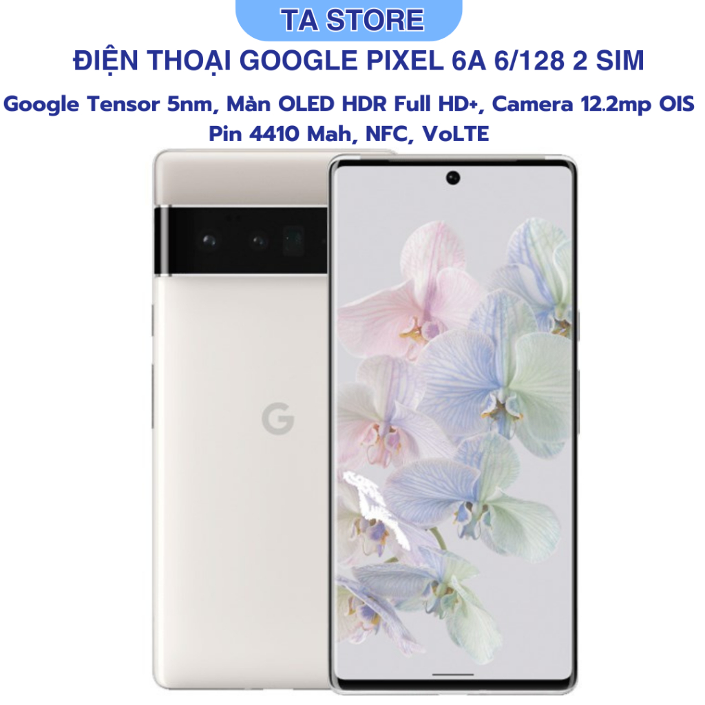 Google Pixel 6a 6GB/128GB(Google Tensor) 2 sim , Có NFC, VoLTE, Màn OLED HDR Full HD+, Camera ...