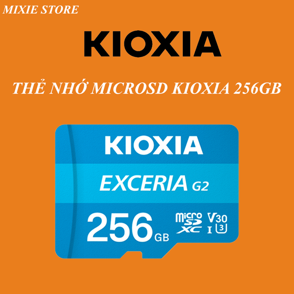 THẺ NHỚ MICROSD KIOXIA 256GB - EXCERIA G2 CL10 UHS-I U3 GHI HÌNH 4K TỐC ĐỘ 100M/S- LMEX2L256GG4 ...