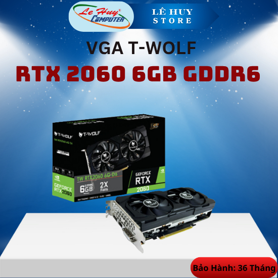 Card Màn Hình T-WOLF RTX 2060 6GB GDDR6 / T-WOLF RX 550 4GB GDDR5 ...