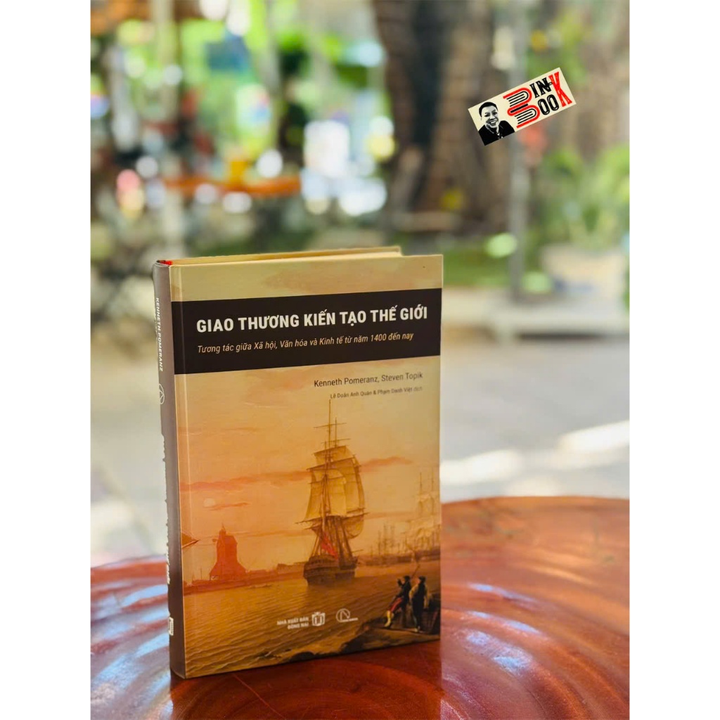 Sách_[Bìa cứng] Giao Thương Kiến Tạo Thế Giới – Kenneth Pomeran, Steven ...