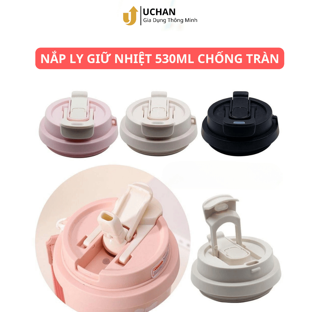 Nắp ly giữ nhiệt 530ml thiết kế 2 cách uống thông minh chống tràn tuyệt ...