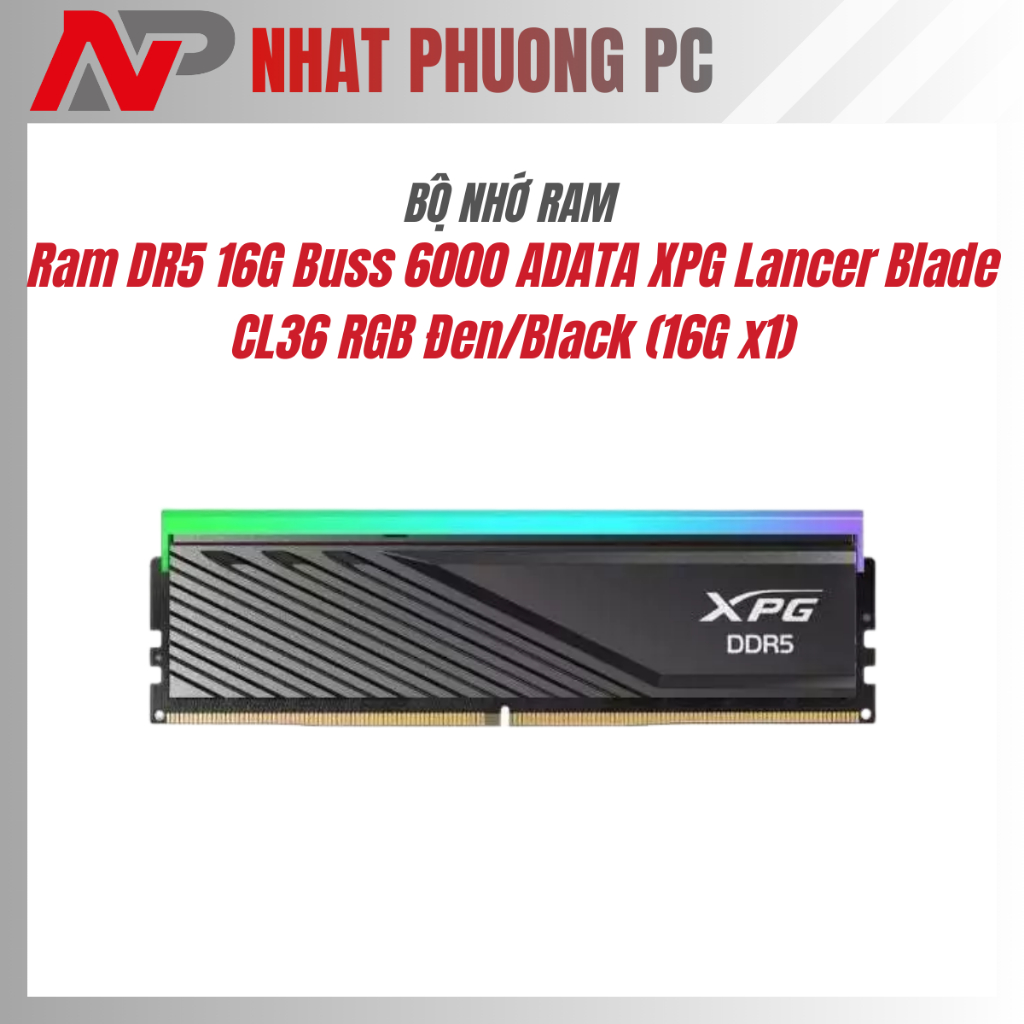 Ram DR5 16G Buss 6000 ADATA XPG Lancer Blade CL36 RGB Đen/Black (16G x1 ...