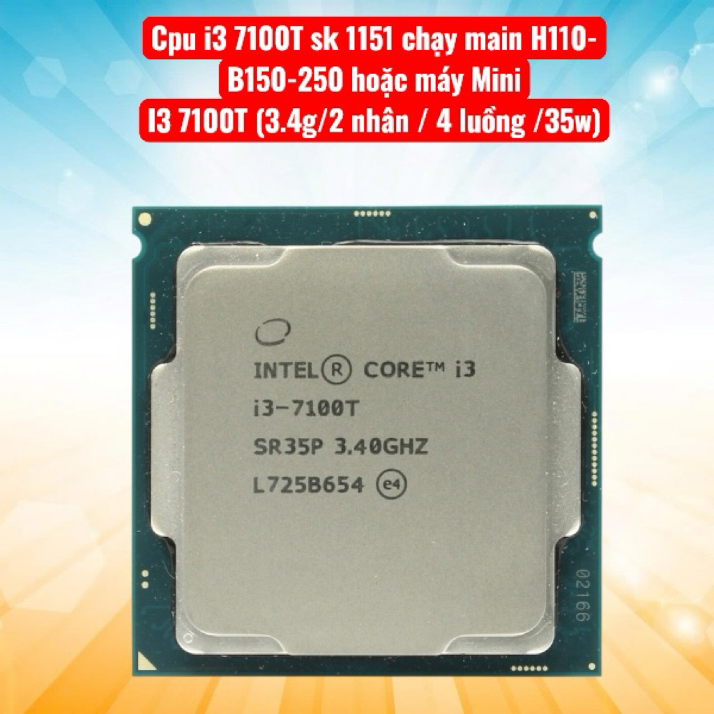 Cpu Intel core i3 7100T-i3 7100 thế hệ 7 sk 1151 chay main H110-B150 ...