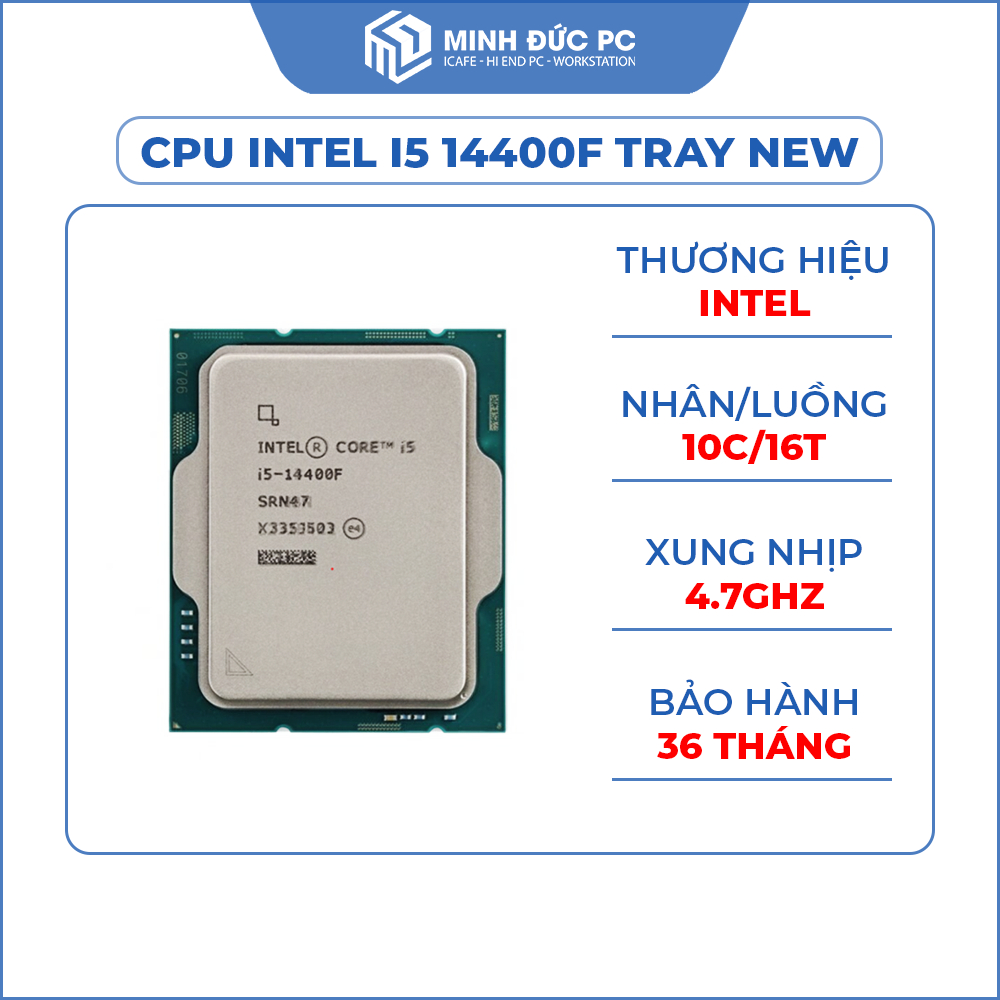 CPU Intel Core i5-14400F (Gen 14) Tray | 10 Cores 16 Threads | 4.7GHz Turbo - Minh Đức PC ...