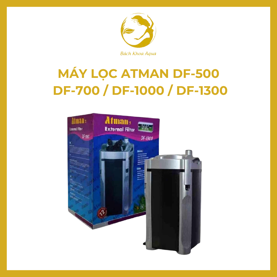 Máy lọc Atman DF-500 / DF-700 / DF-1000 / DF-1300 - Lọc thùng thủy sinh ...