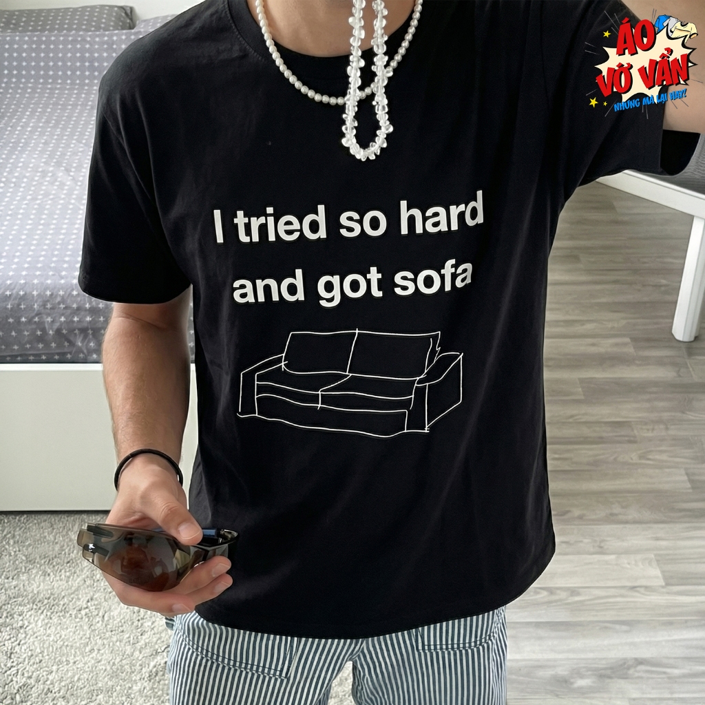 Áo Vớ Vẩn I tried so hard and got sofa, Áo Thun Oversize Meme hài hước ...