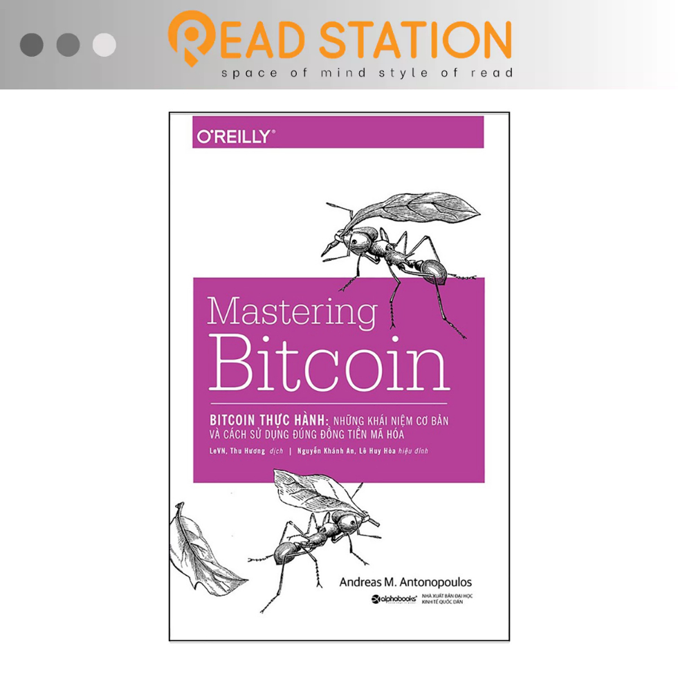 Sách: Mastering Bitcoin - Bitcoin Thực Hành: Những Khái Niệm Cơ Bản Và Cách Sử Dụng Đúng Đồng ...