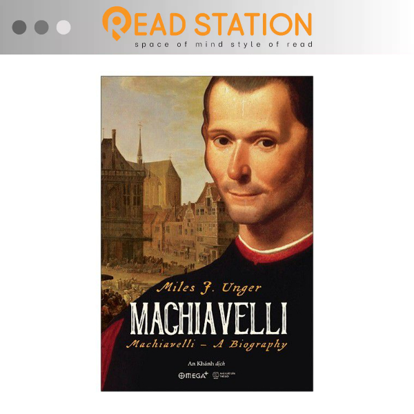 Sách: Miles J. Unger - MACHIAVELLI - A Biography (Bìa cứng, Tái bản mới ...