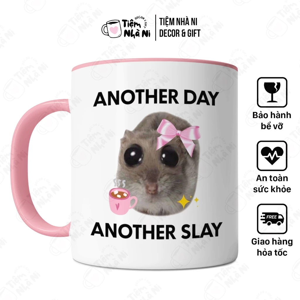 Ly sứ Another Day, Another Slay - Sad Hamster Meme | Shopee Việt Nam